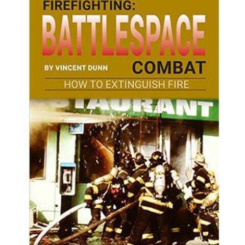 Firefighting: Battlespace Combat by Vincent Dunn
